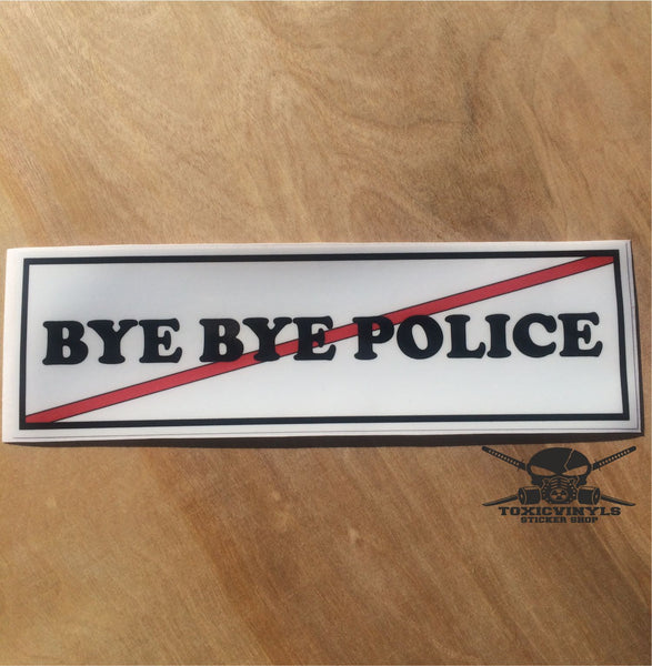 Bye Bye Police Slap Sticker – ToxicVinyls
